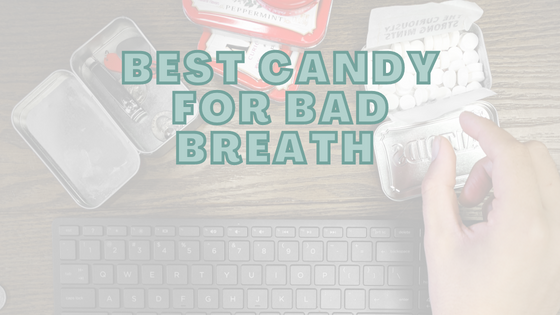 Best Candy For Bad Breath • 5 You Need To Try! • • Candy Lovers Emporium