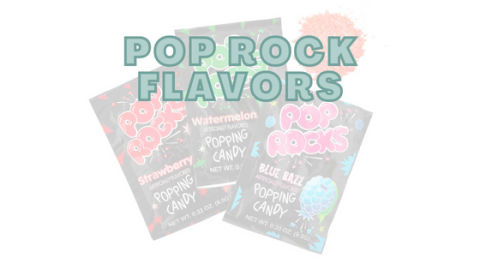 Pop Rock Flavors • All Revealed! • Candy Lovers Emporium