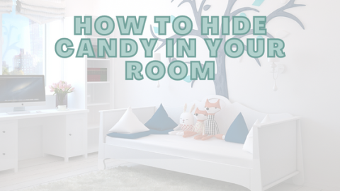 How To Hide Candy In Your Room - 11 Winning Places • Candy Lovers Emporium