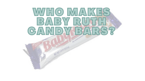Who Makes Baby Ruth Candy Bars? • Candy Lovers Emporium